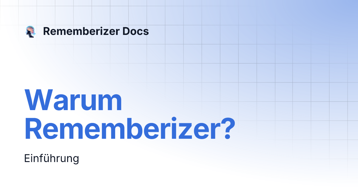 Warum Rememberizer? | Deutsch | Rememberizer Docs