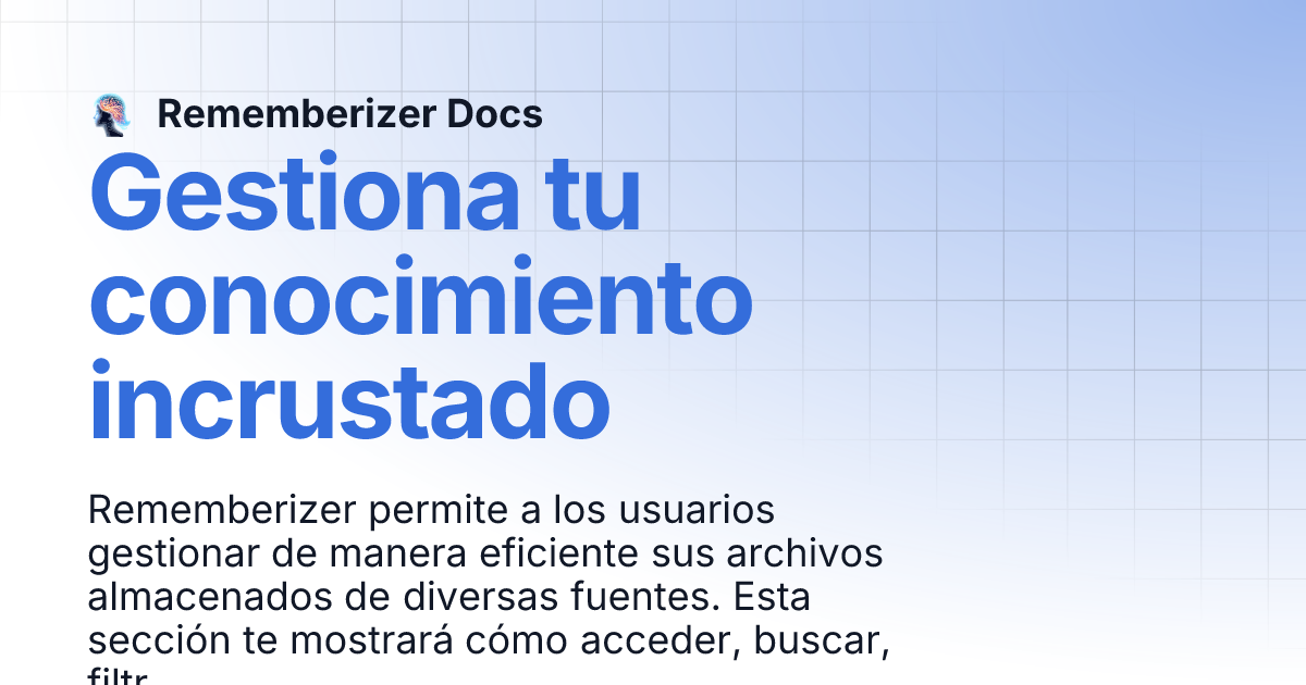 Gestiona tu conocimiento incrustado | Español | Rememberizer Docs