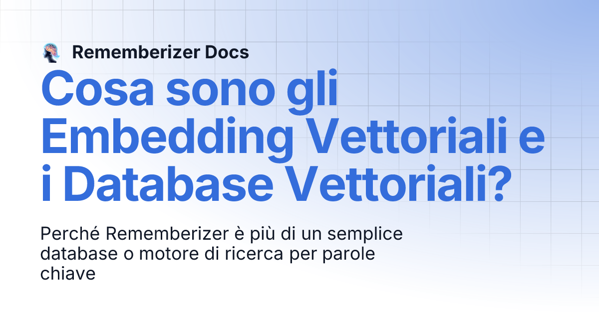 Cosa sono gli Embedding Vettoriali e i Database Vettoriali? | Italiano | Rememberizer Docs