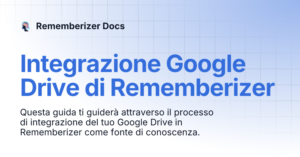 Integrazione Google Drive di Rememberizer | Italiano | Rememberizer Docs