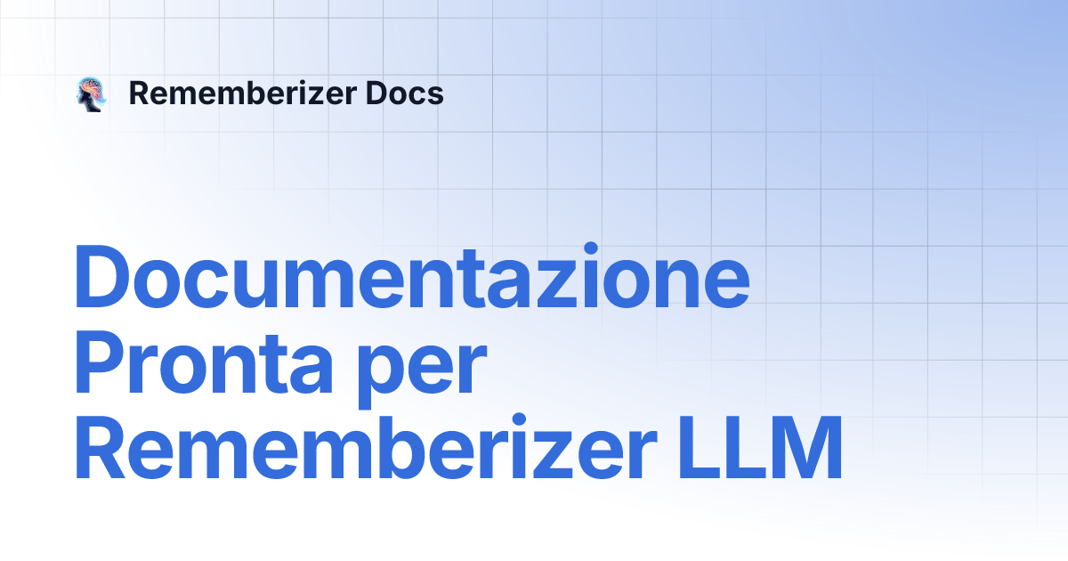 Documentazione Pronta per Rememberizer LLM | Italiano | Rememberizer Docs