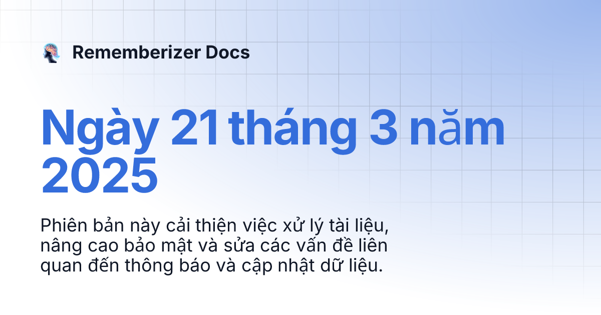 Ngày 21 tháng 3, 2025 | Rememberizer Docs