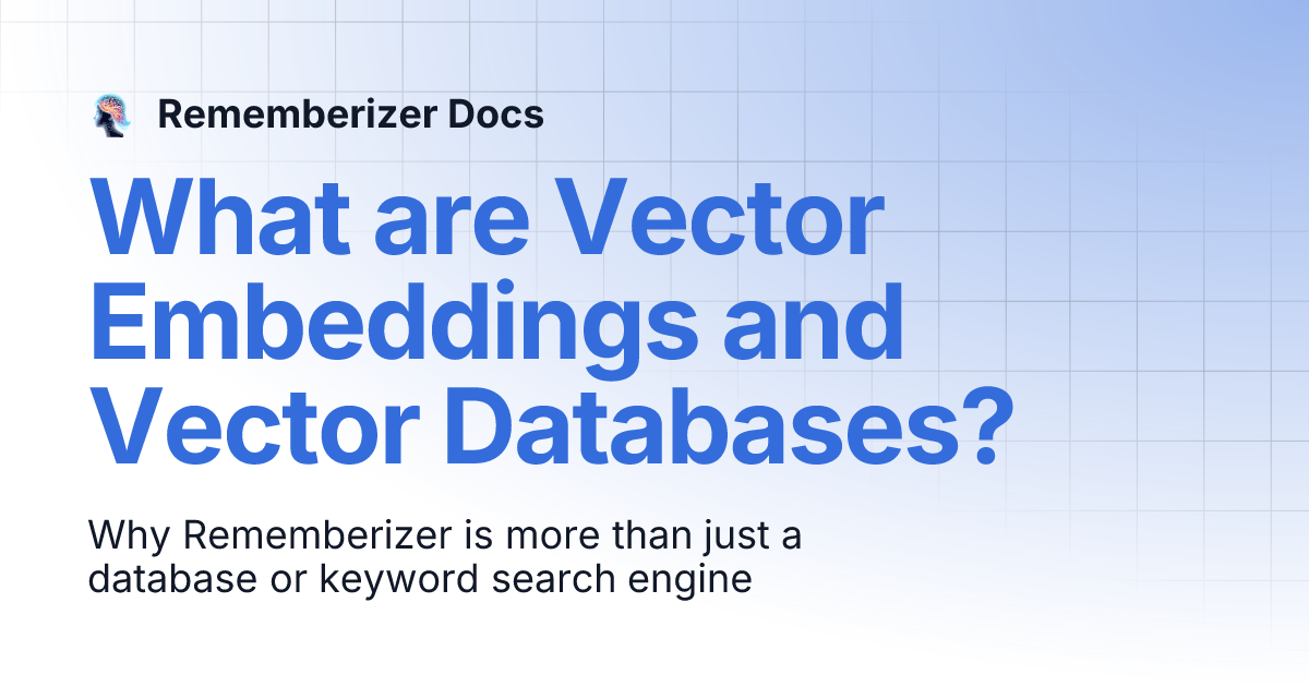 What are Vector Embeddings and Vector Databases? | Rememberizer Docs