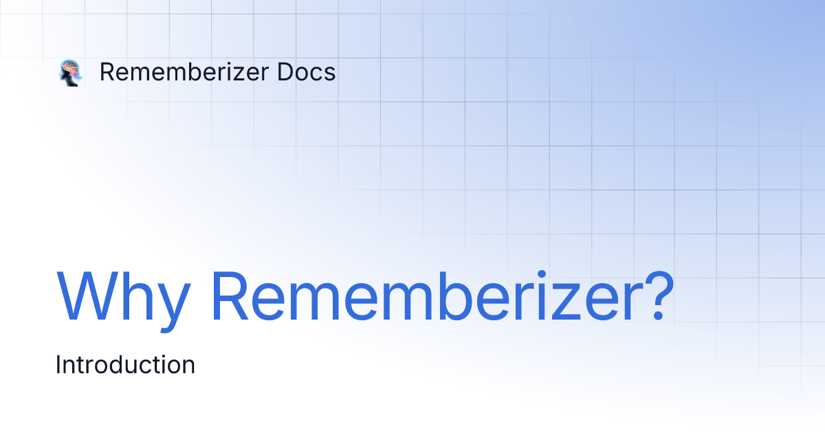 Why Rememberizer? | Rememberizer Docs